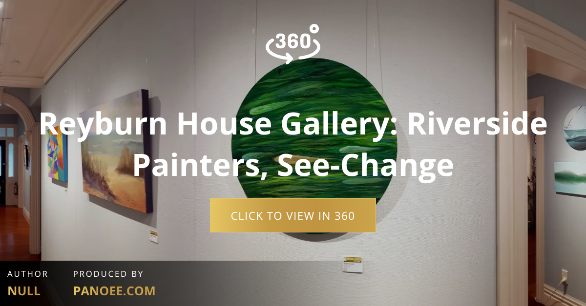 Reyburn House Gallery: Riverside Painters, See-Change